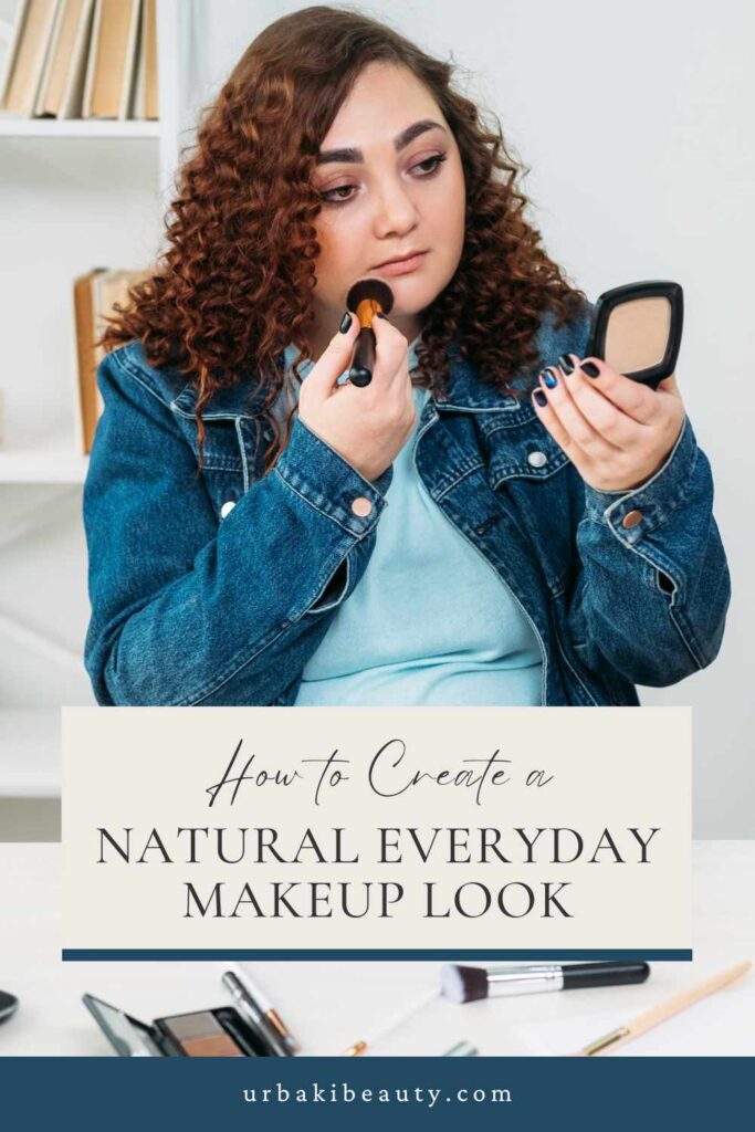 How to Create a Natural Everyday Makeup Look