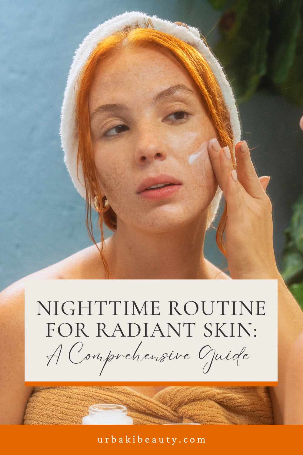 Nighttime Routine for Radiant Skin: A Comprehensive Guide