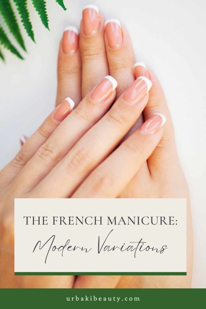 The French Manicure: Timeless Classics and Modern Variations