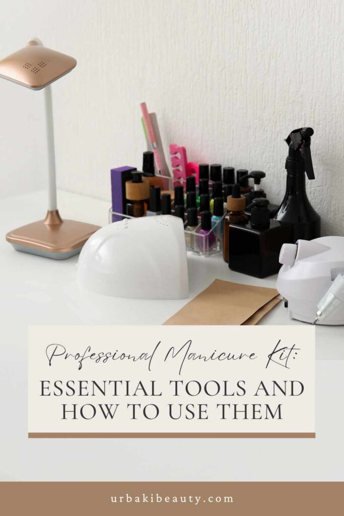 Professional Manicure Kit: Essential Tools and How to Use Them