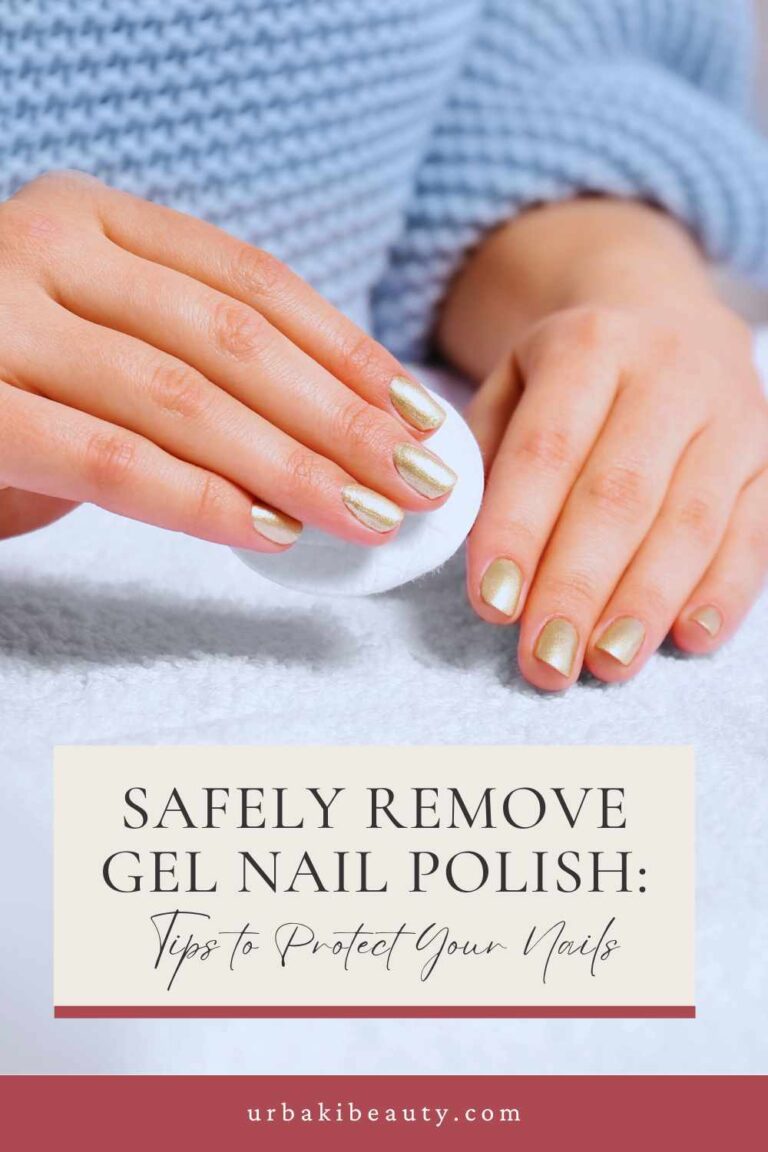 Safely Remove Gel Nail Polish: Tips to Protect Your Nails