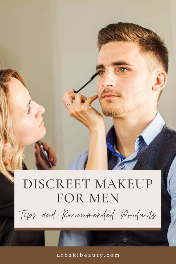 Discreet Makeup for Men: Tips and Recommended Products