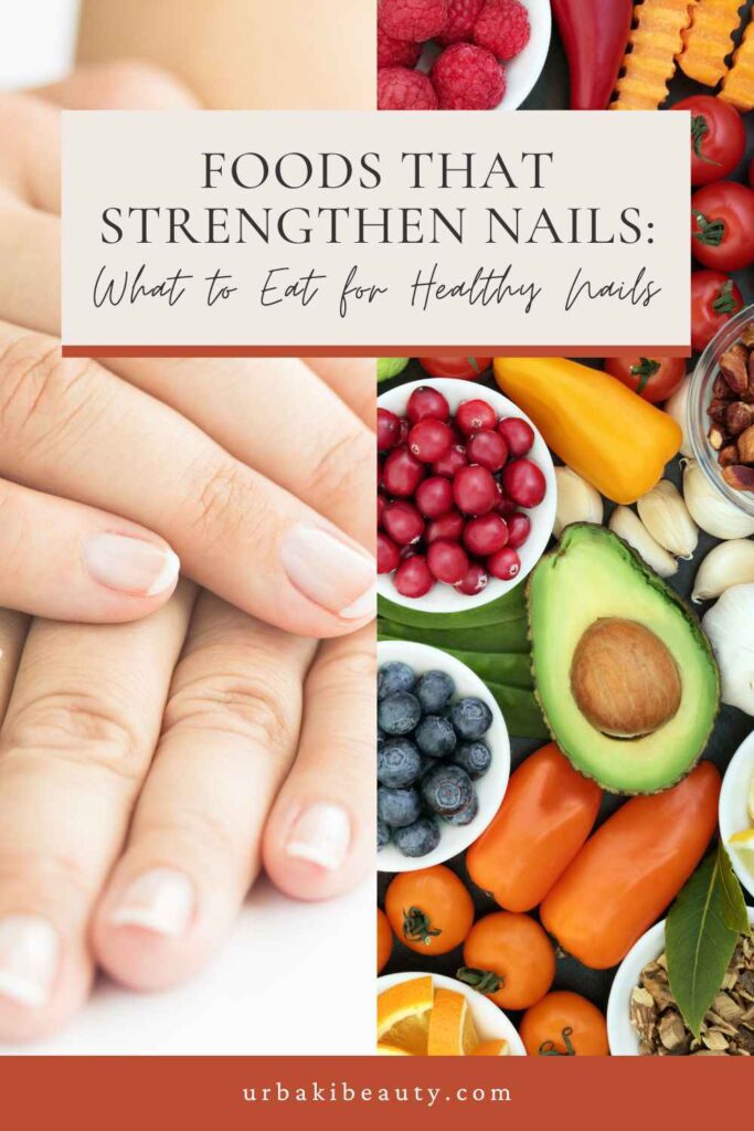 Foods That Strengthen Nails: What to Eat for Healthy Nails