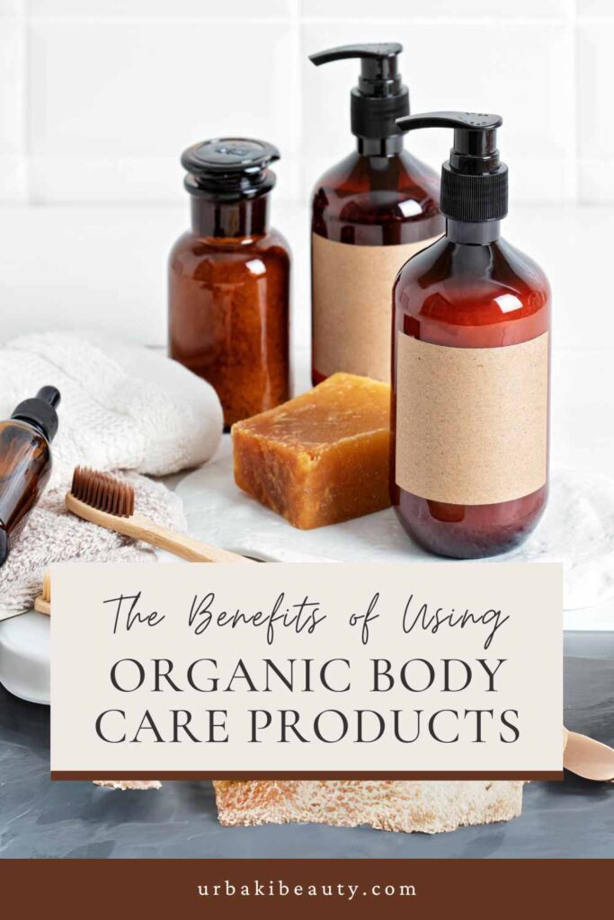 The Benefits of Using Organic Body Care Products