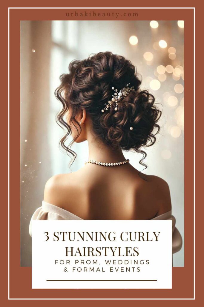 3 Stunning Curly Hairstyles for Prom, Weddings & Formal Events