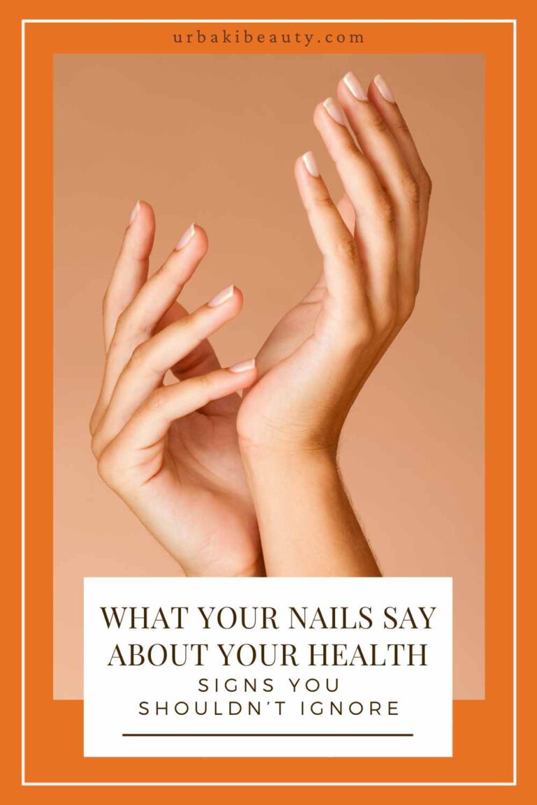 What Your Nails Say About Your Health: Signs You Shouldn’t Ignore