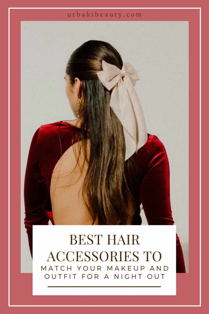 Best Hair Accessories to Match Your Makeup and Outfit for a Night Out