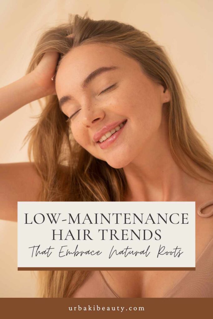 Low-Maintenance Hair Trends That Embrace Natural Roots