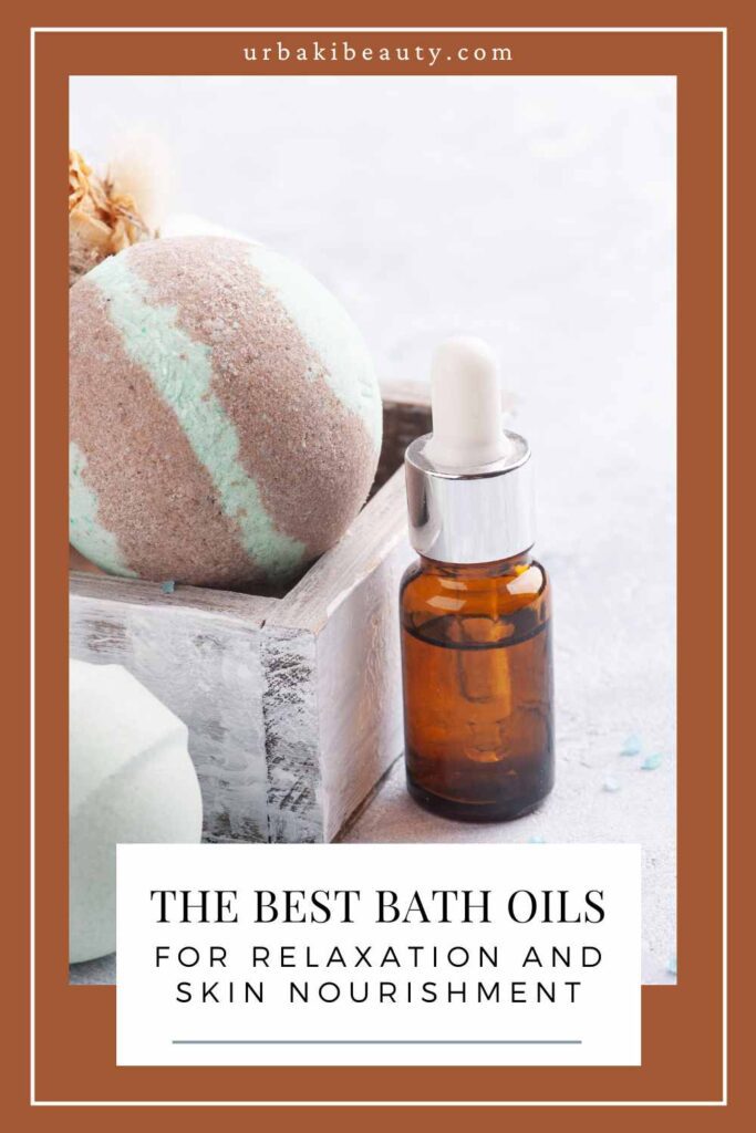 The Best Bath Oils for Relaxation and Skin Nourishment