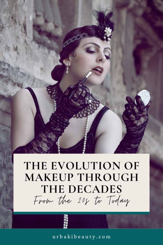 The Evolution of Makeup Through the Decades: From the 20s to Today